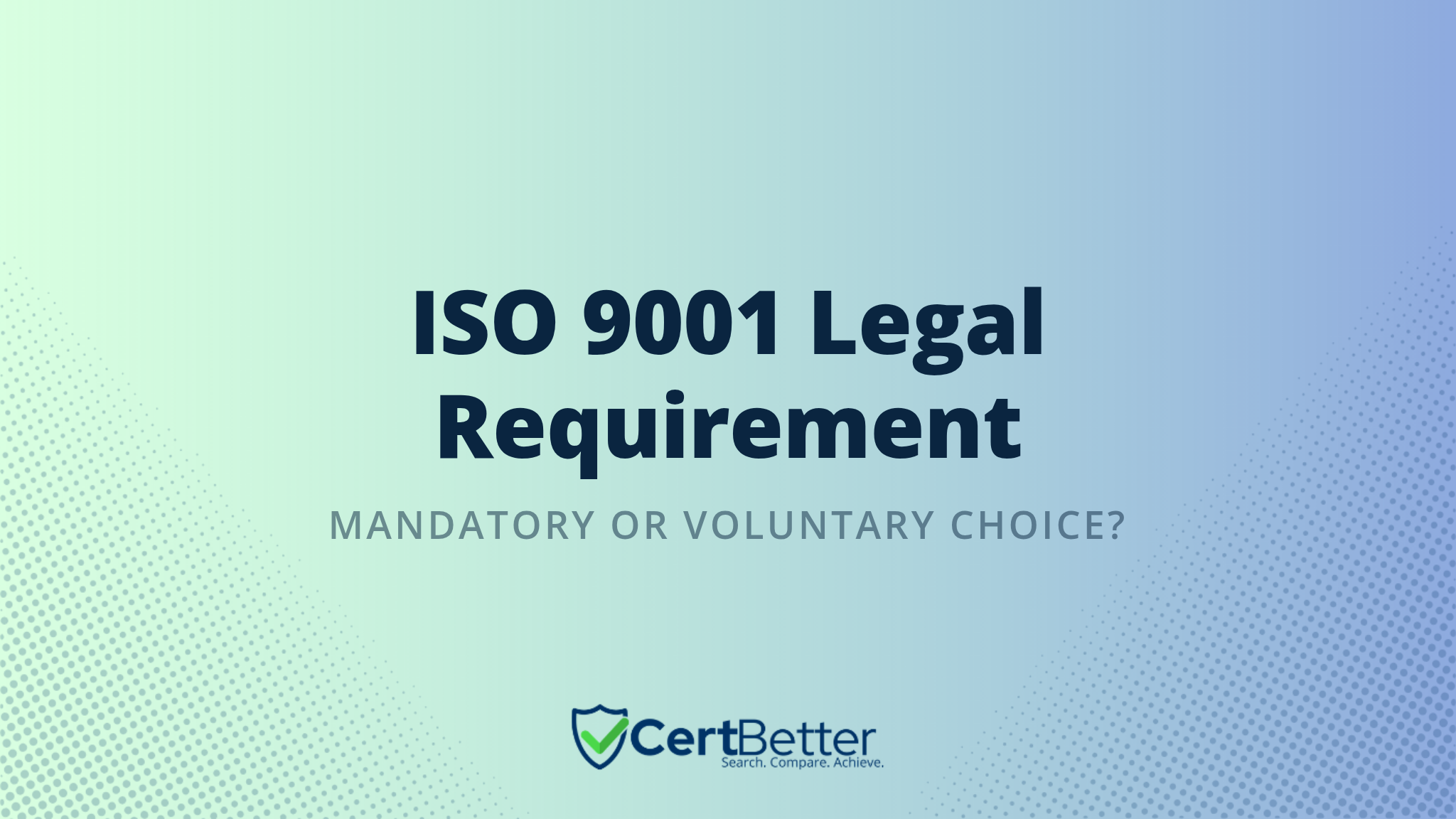 Is ISO 9001 a Legal Requirement or Good Practice? - CertBetter